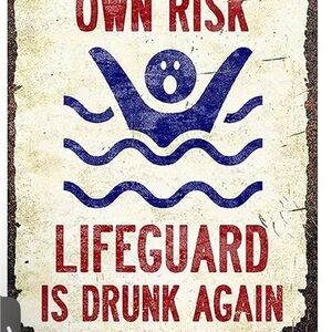 Wall Decor | Swim At Your Own Risk Lifeguard Is Drunk Again Metal Fun ...